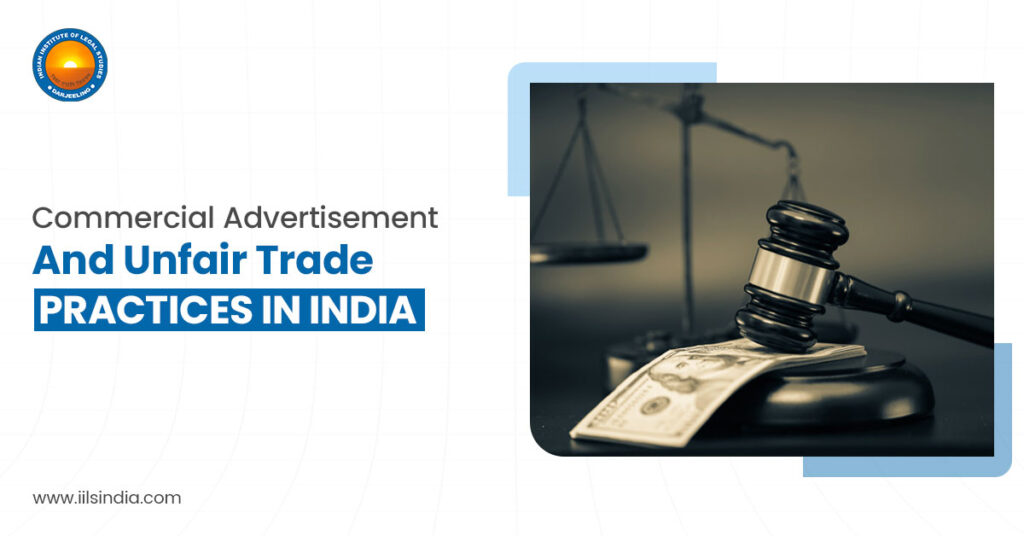 Commercial Advertisement and Unfair Trade Practices In India